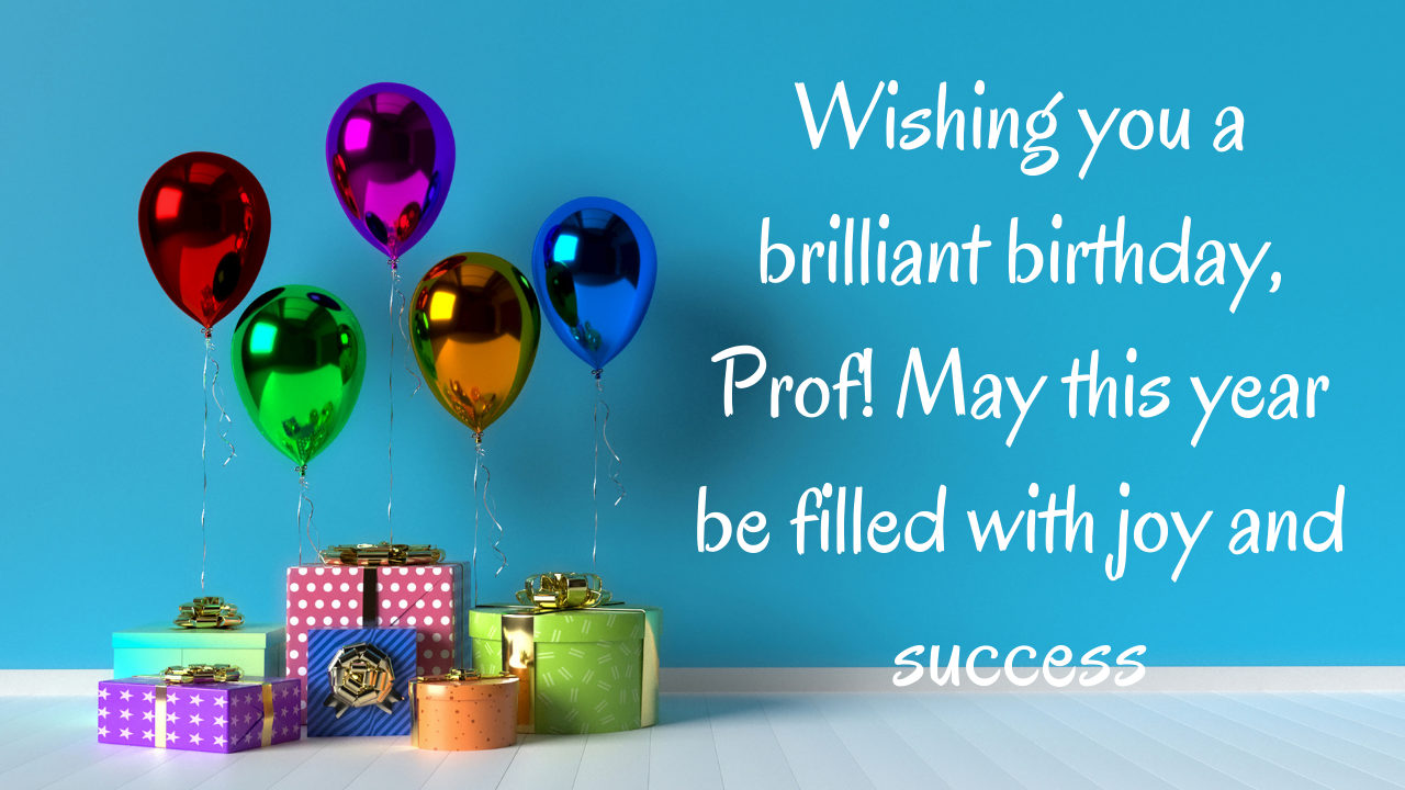 200+ Birthday Wishes for Professors [Happy, Funny, Belated]