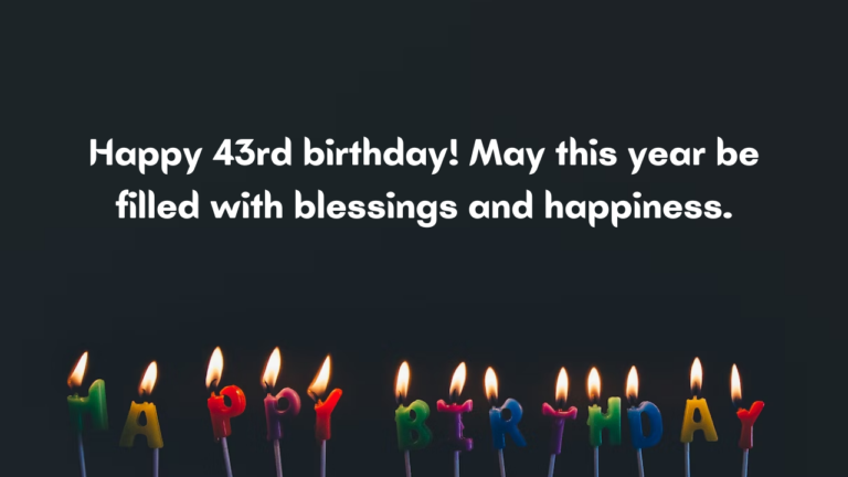 43rd Birthday Wishes: Birthday Wishes for a 43 year old [350+]