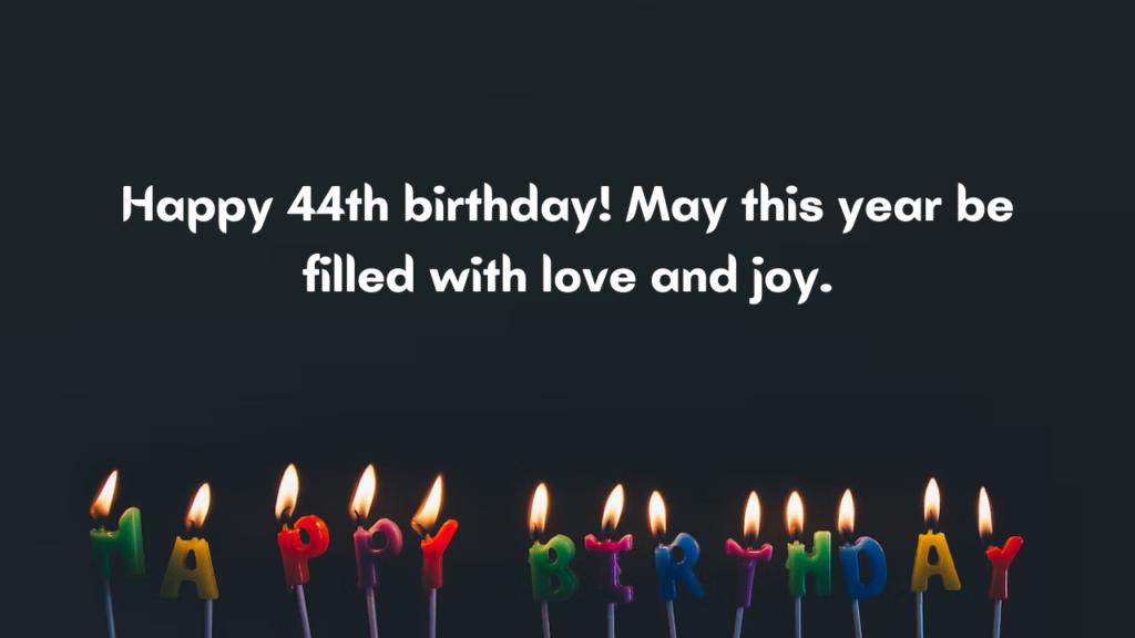 44th Birthday Wishes: Birthday Wishes for 44 year old [350+]