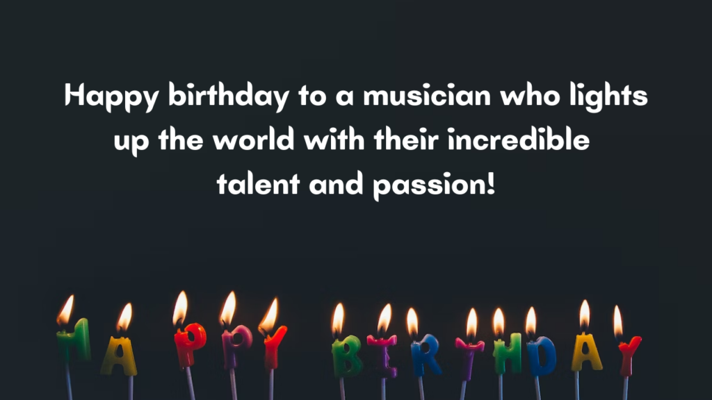 350+ Happy Birthday Wishes for a Musician | WishesMine