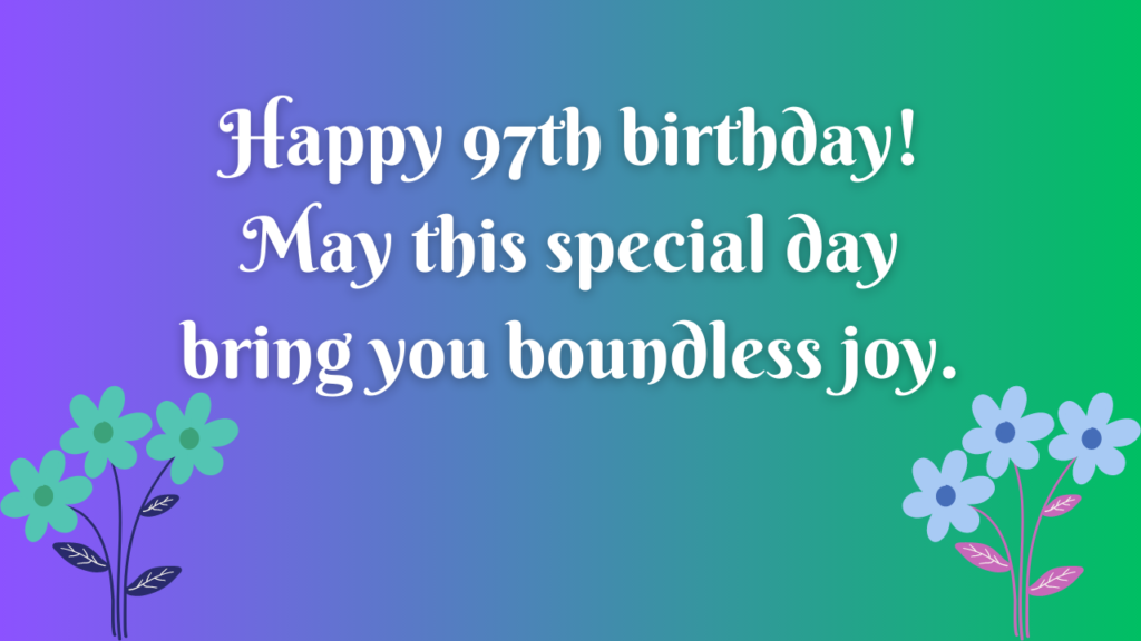97th Birthday Wishes: Birthday Wishes for 97 Years Old [350+] - Wishes Mine