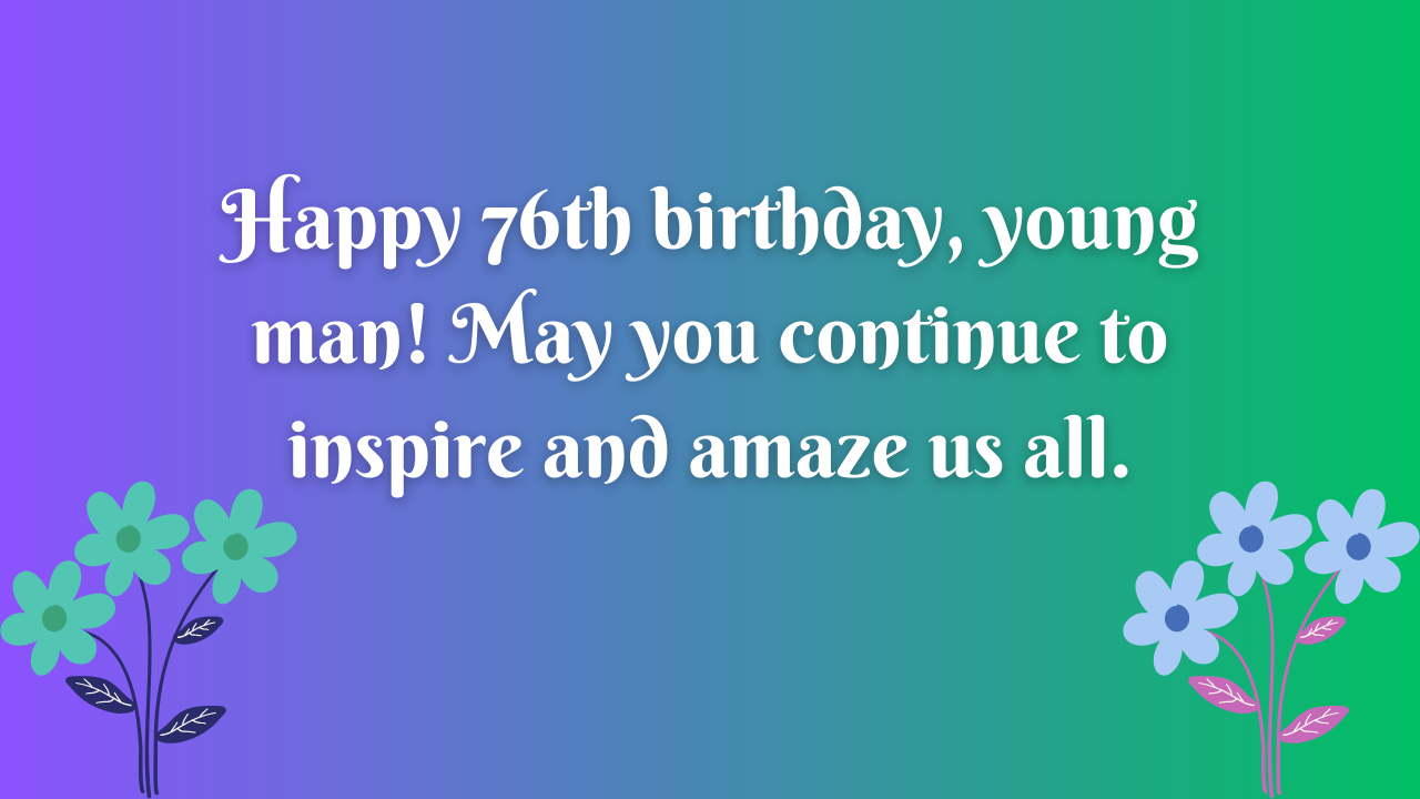76th Birthday Wishes: Birthday Wishes for 76 Years Old [350+] - Wishes Mine
