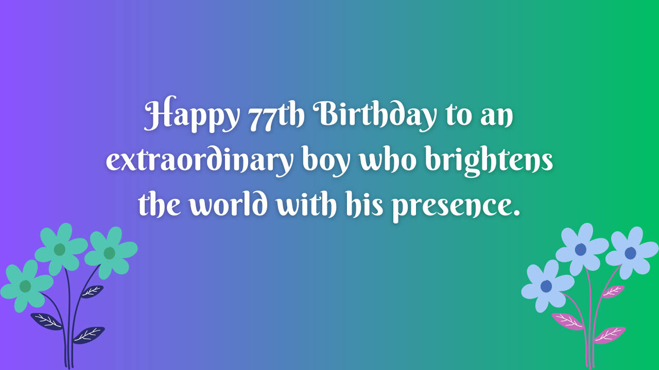 77th Birthday Wishes: Birthday Wishes for 77 Years Old [350+] - Wishes Mine
