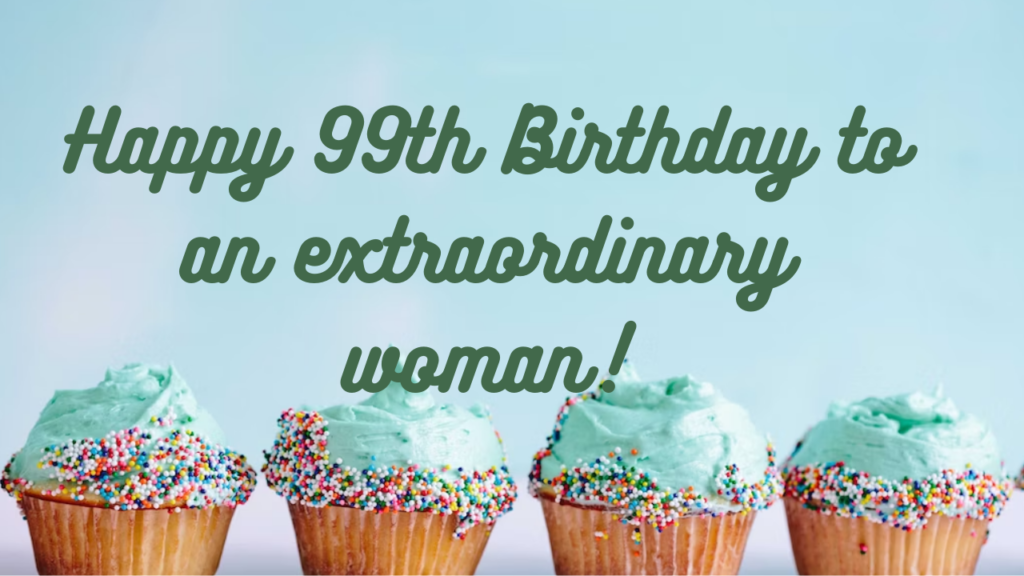 99th Birthday Wishes: Birthday Wishes for 99 Years Old [350+] - Wishes Mine