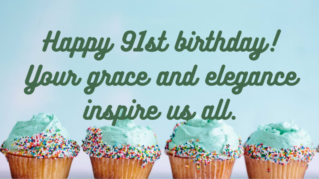 91st Birthday Wishes: Birthday Wishes for 91 Years Old [350+] - Wishes Mine
