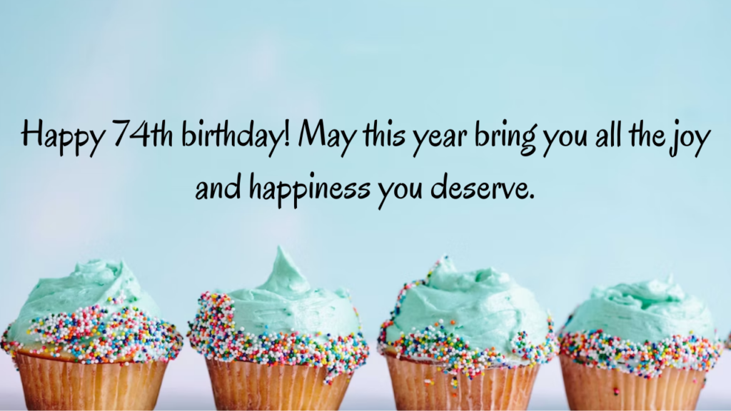 74th Birthday Wishes: Birthday Wishes for 74 Years Old [350+] - Wishes Mine