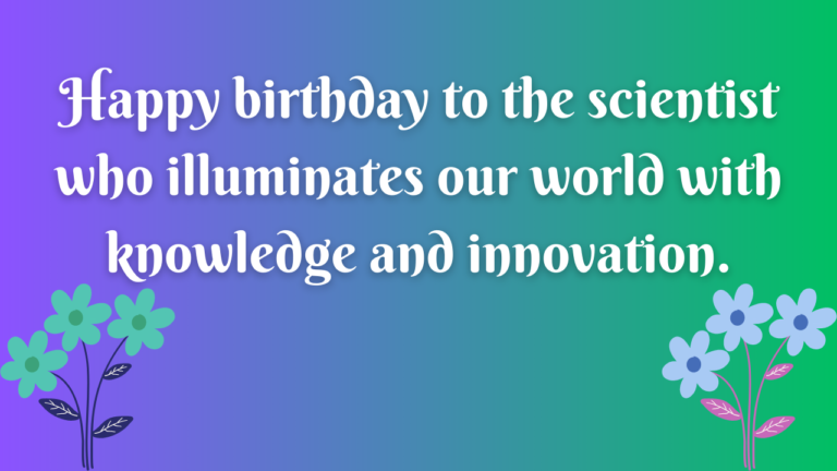 350+ Happy Birthday Wishes for Scientist | WishesMine