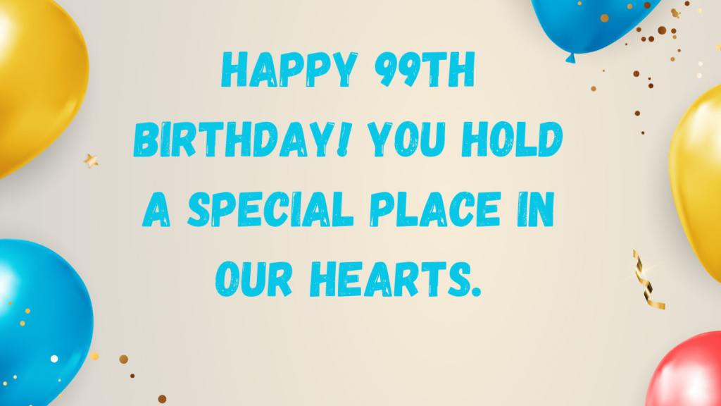 99th Birthday Wishes: Birthday Wishes for 99 Years Old [350+] - Wishes Mine