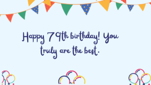 79th Birthday Wishes: Birthday Wishes for 79 Years Old [350+] - Wishes Mine