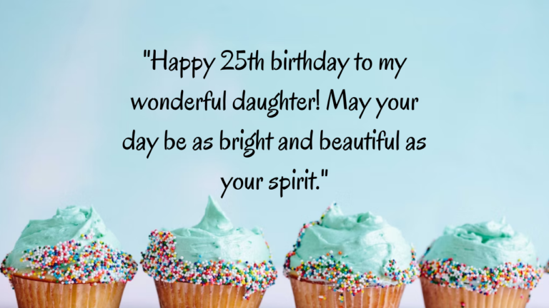 Birthday Wishes for 25 Years Old Daughter [350+] - Wishes Mine