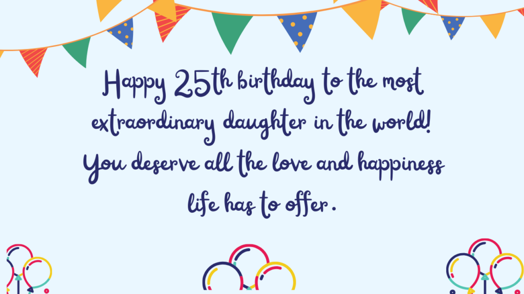 Birthday Wishes for 25 Years Old Daughter [350+] - Wishes Mine
