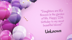 Birthday Wishes for 25 Years Old Daughter [350+] - Wishes Mine